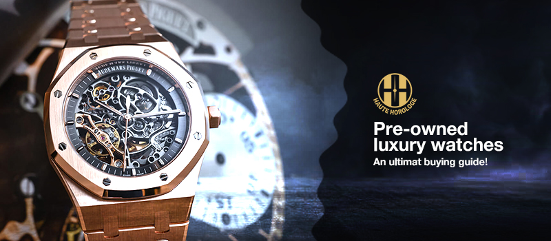 Pre-owned luxury watches- An ultimate buying guide! - Discover the ...